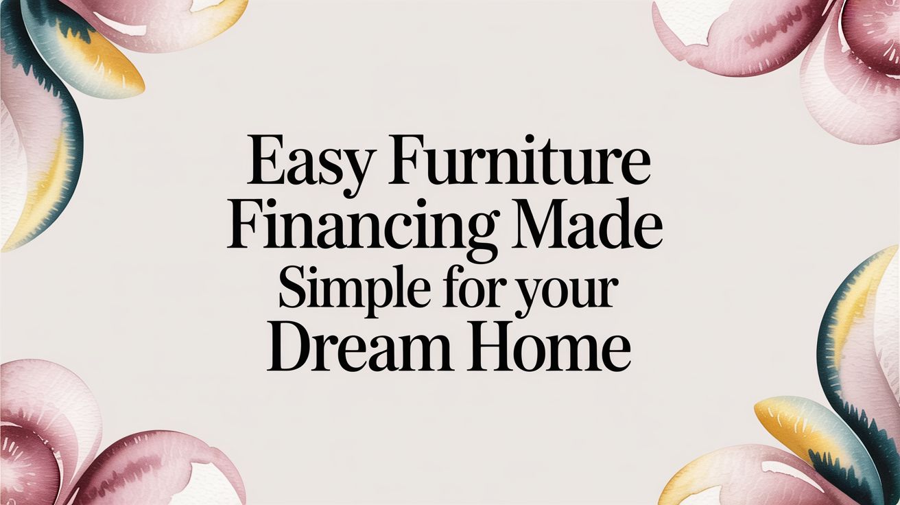 Easy Furniture Financing Made Simple for Your Dream Home